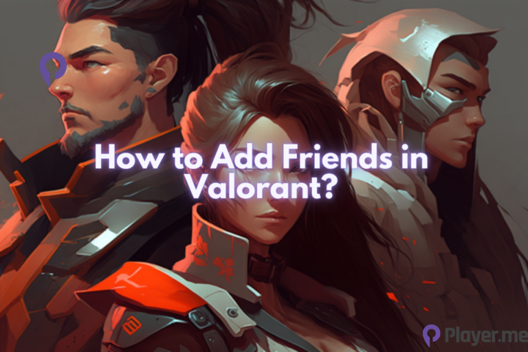 Valorant: How to Add Friends in Valorant?