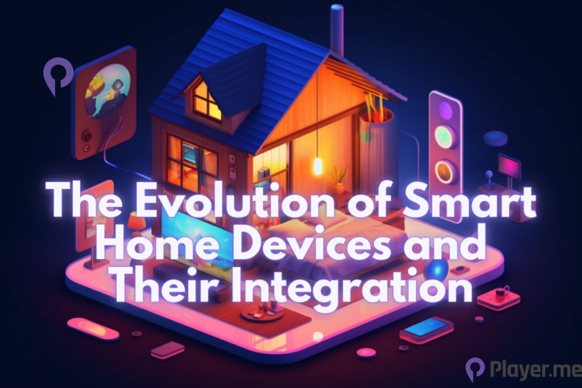 The Evolution of Smart Home Devices and Their Integration - Player.me